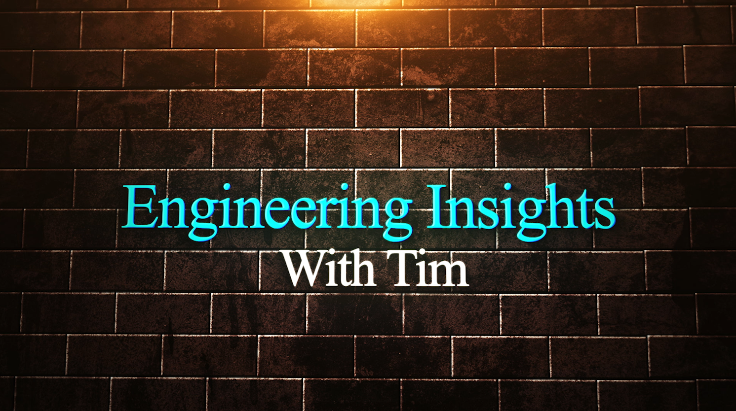 Engineering Insights with Tim